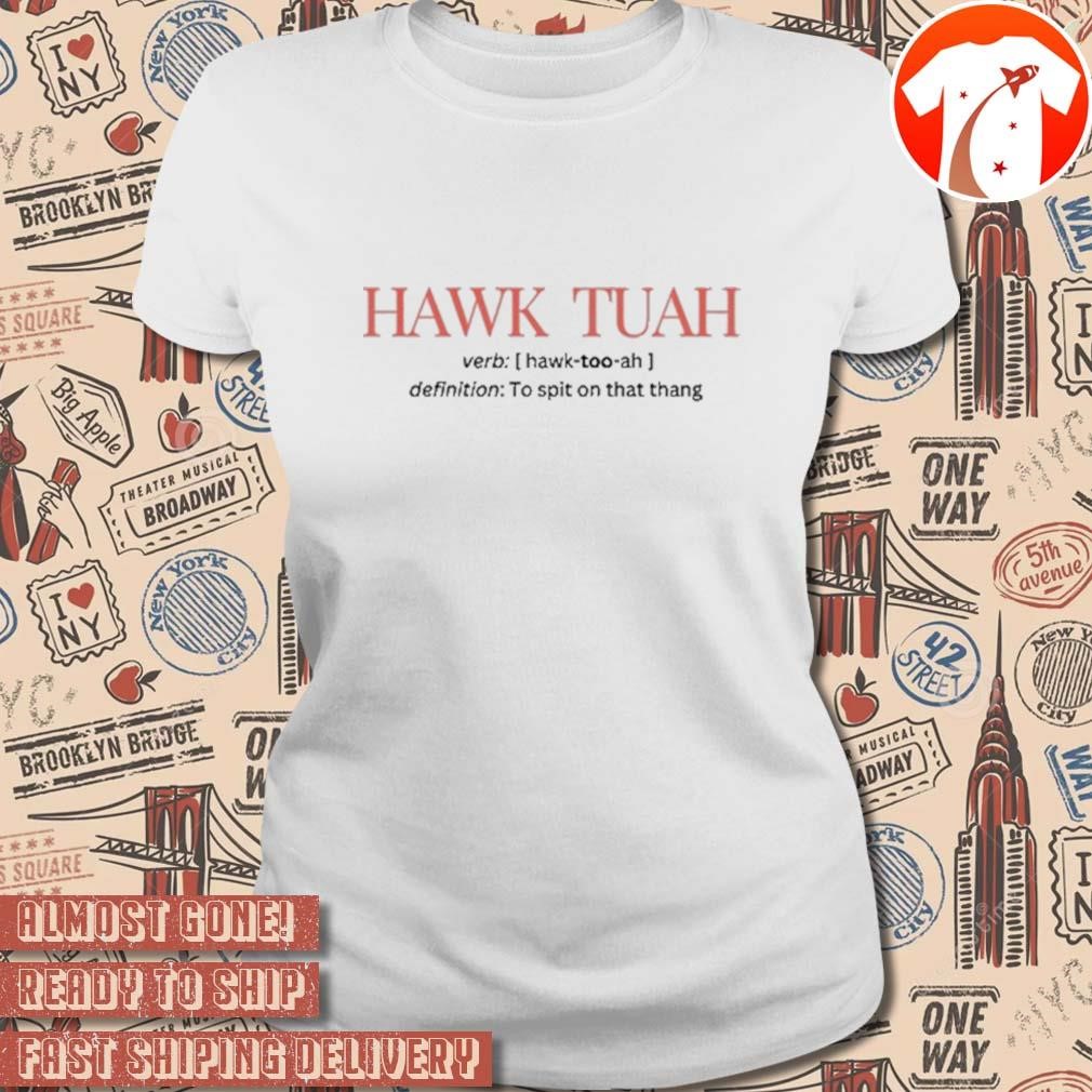 Official Mad Meme Design Hawk Tuah Definition To Spit On That Thang t ...