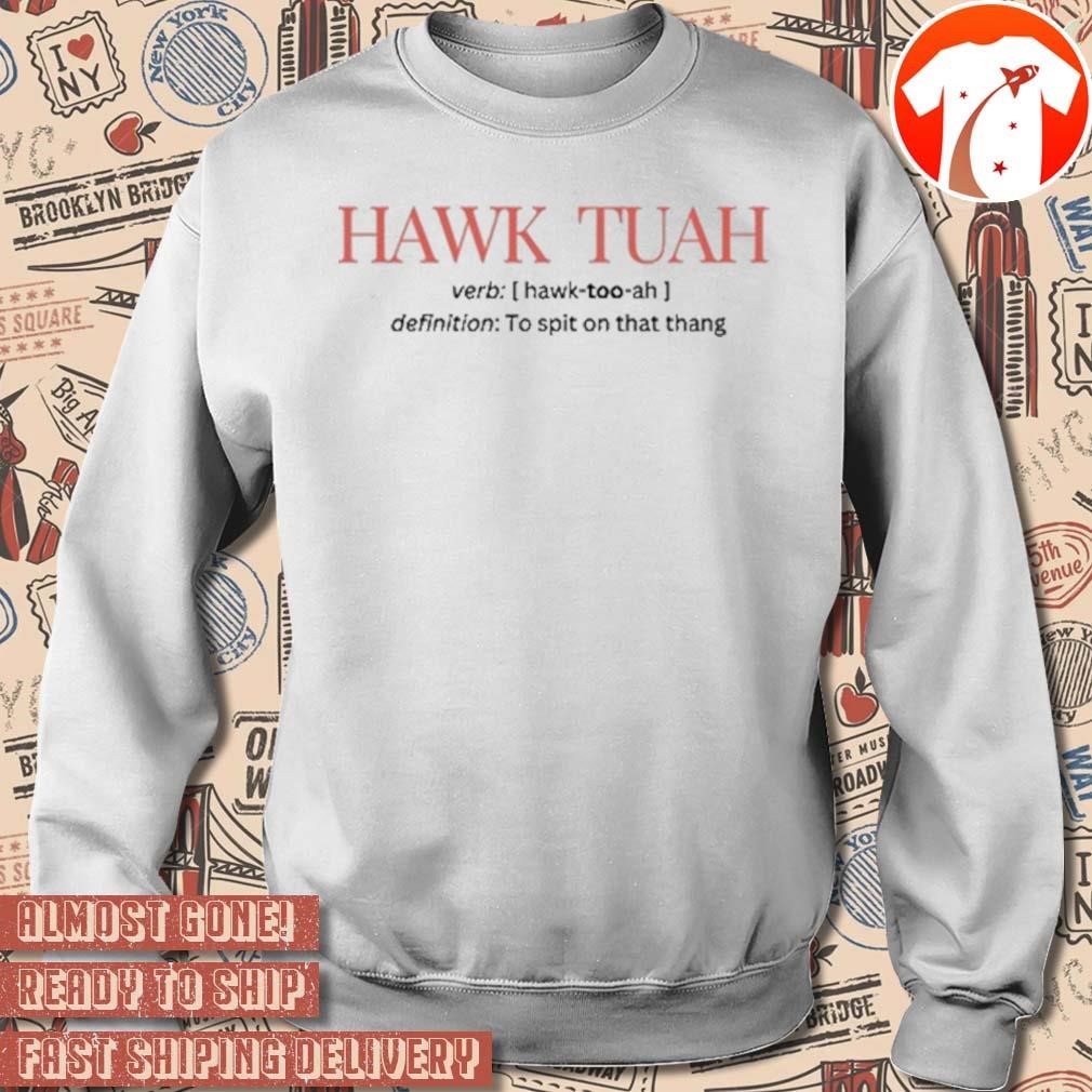 Official Mad Meme Design Hawk Tuah Definition To Spit On That Thang t ...