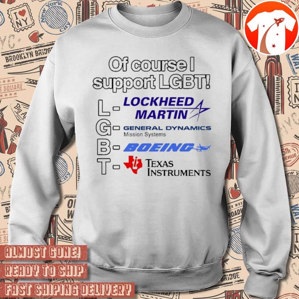 Official Of Course I Support Lgbt Lockheed Martin General Dynamics ...
