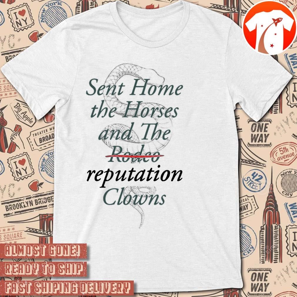 Official Sent Home The Horses And The Rodeo Reputation Clowns t-shirt ...